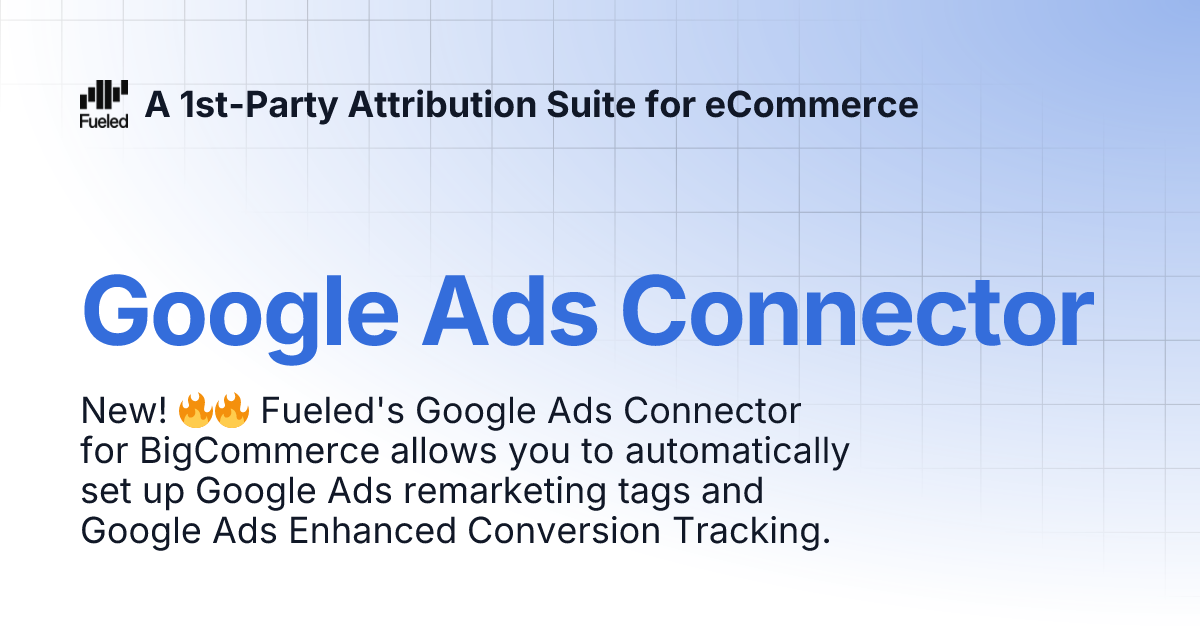 Google Ads Connector | A 1st-Party Attribution Suite for eCommerce