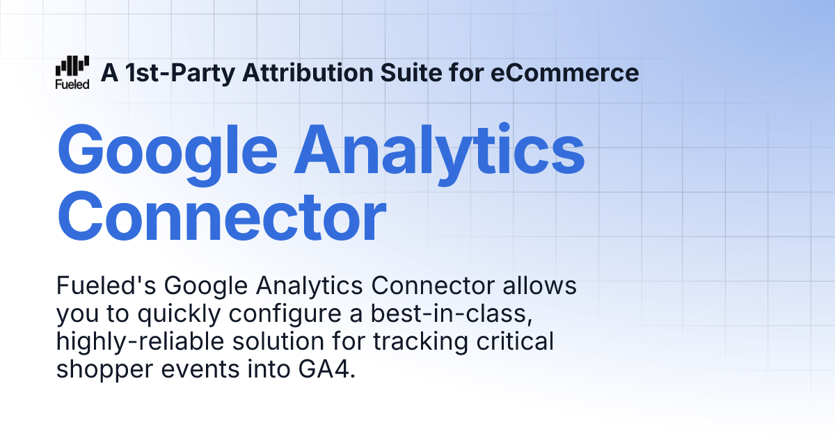 Google Analytics Connector | A 1st-Party Attribution Suite for eCommerce